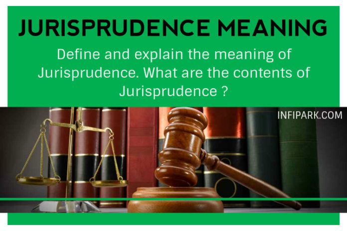 Define and explain the meaning of Jurisprudence. What are the contents ...